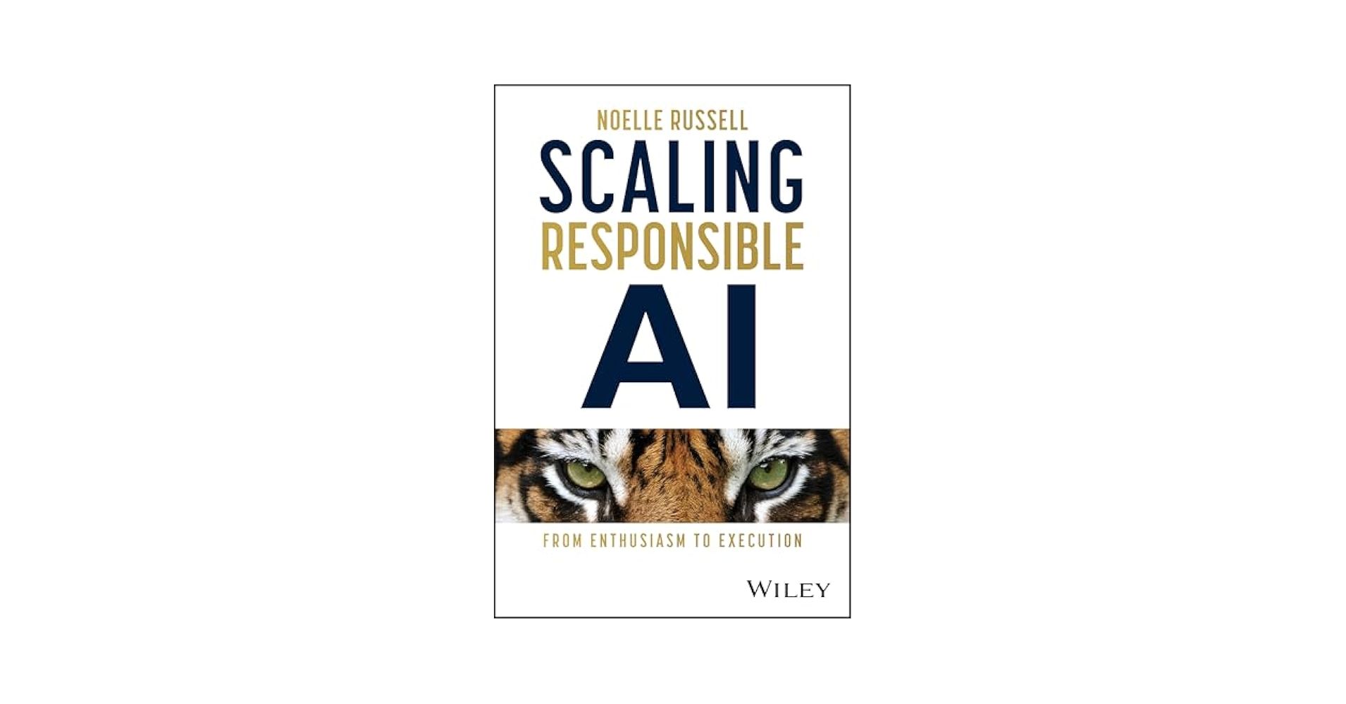 Scaling AI Responsibly by Noelle Russell: A Roadmap for Ethical ...